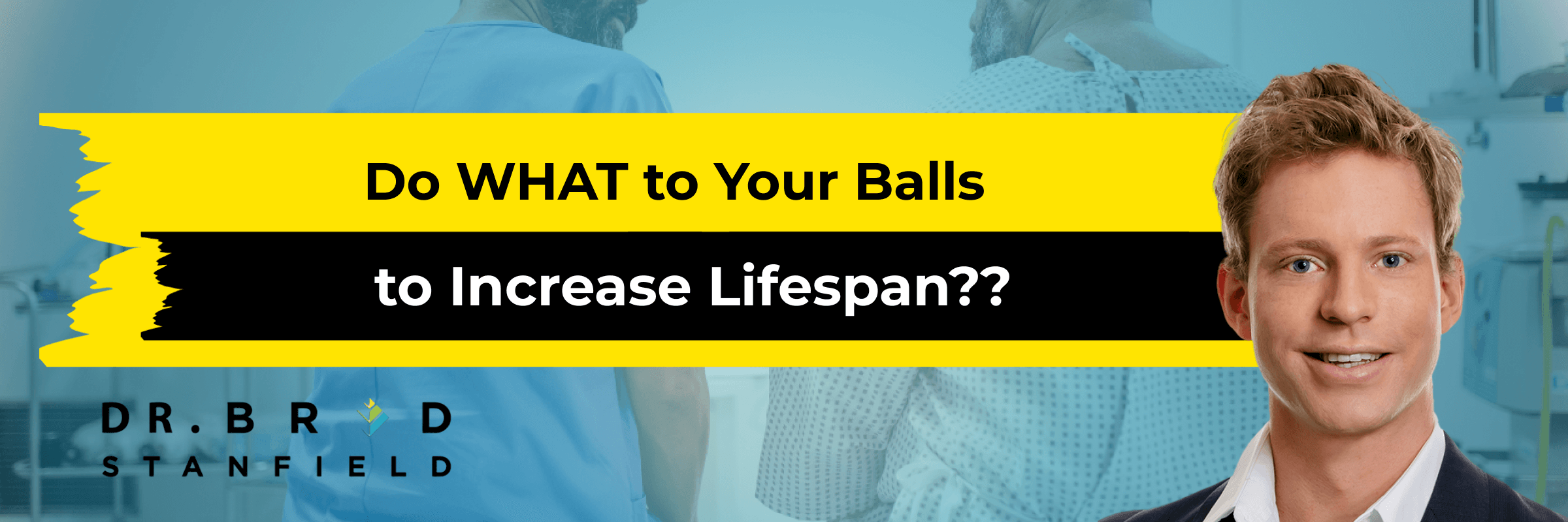 Do WHAT to Your Balls to Increase Lifespan??! – Dr Brad Stanfield