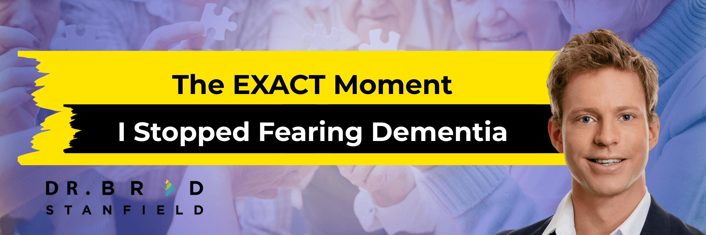 The EXACT Moment I Stopped Fearing Dementia – Dr Brad Stanfield